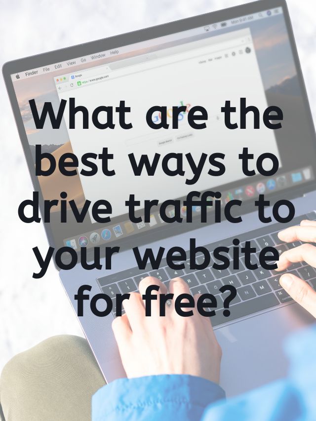 What are the best ways to drive traffic on your website for free ...