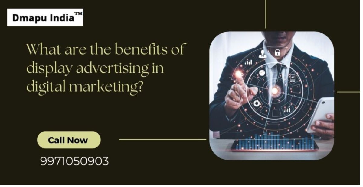 What are the benefits of display advertising in 2023?