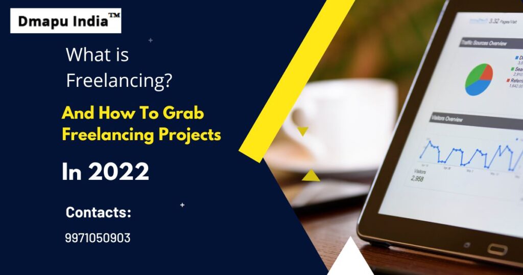 What is Freelancing and How To Grab Freelancing Projects in 2022?