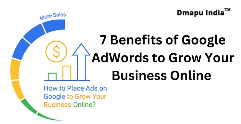 Top Famous 7 Benefits of Google AdWords to Grow Your Business 2023