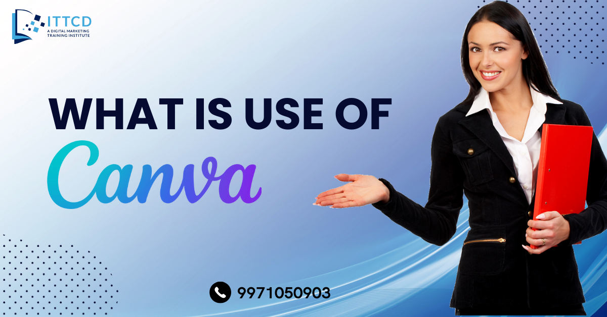 What Is Use of Canva And Its Best Uses 2024?